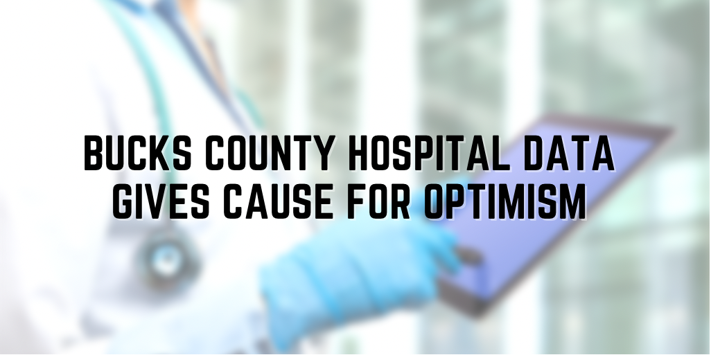 Bucks County Hospital Data Gives Cause for Optimism - ReOpen Bucks